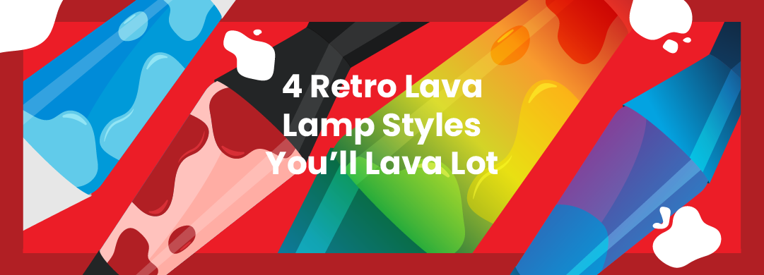 4 Retro Lava Lamp Styles You’ll Lava Lot | Bigjigs Toys