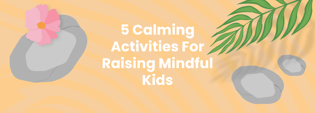 5 Calming Activities For Raising Mindful Kids | Bigjigs Toys